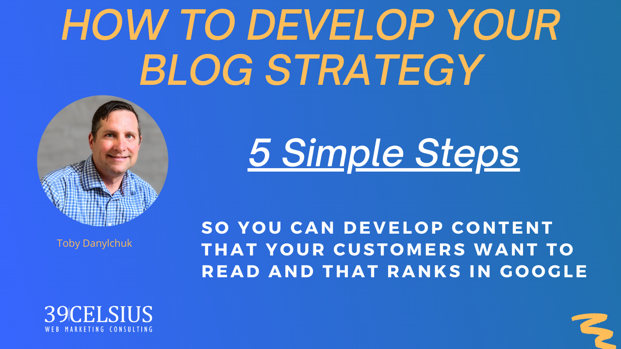 How To Develop A Blog Strategy in 5 Steps - 39 Celsius Web Marketing ...